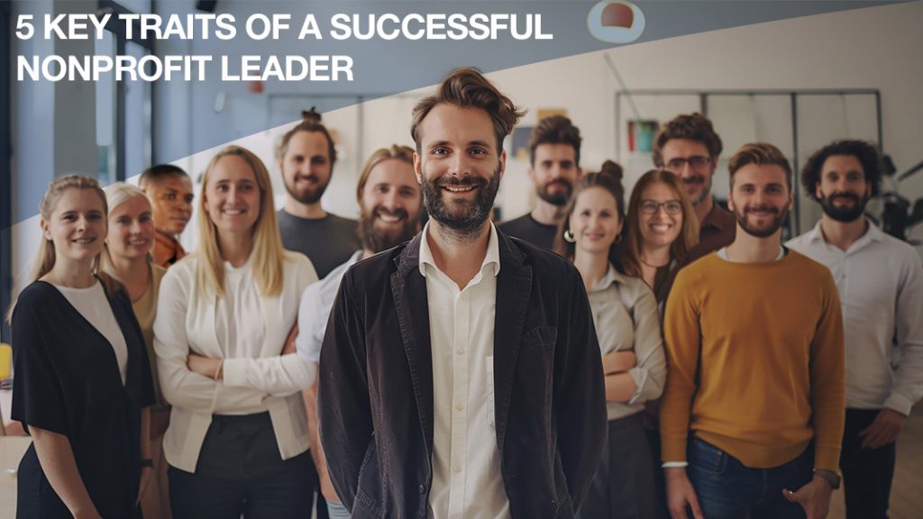 Traits of a Great Nonprofit Leader - GrantWriterTeam Blog